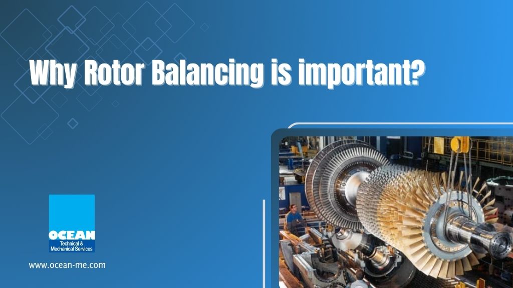 Rotor Balancing: Key to Mitigating Vibration and Fatigue Failure